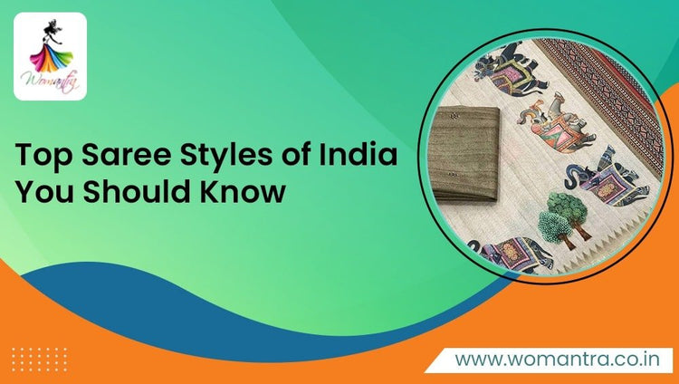 Top Saree Styles of India You Should Know – Womantra Styles Pvt Ltd